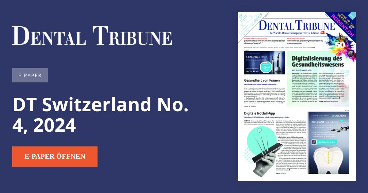 DT Switzerland No. 4, 2024 - Dental Tribune E-Paper